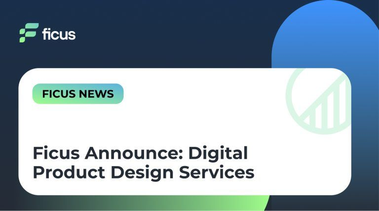 Ficus Announce: Digital Product Design Services - Ficus Technologies