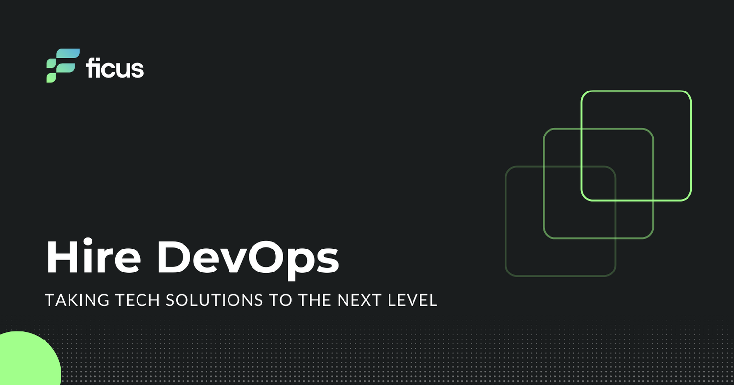 Hire best DevOps for outstaff - Ficus Technologies