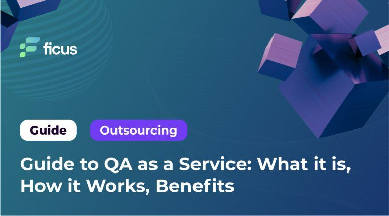 Guide to QA as a Service: What it is, How it Works, Benefits - Ficus Technologies
