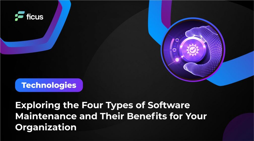 Exploring the Four Types of Software Maintenance and Their Benefits for ...