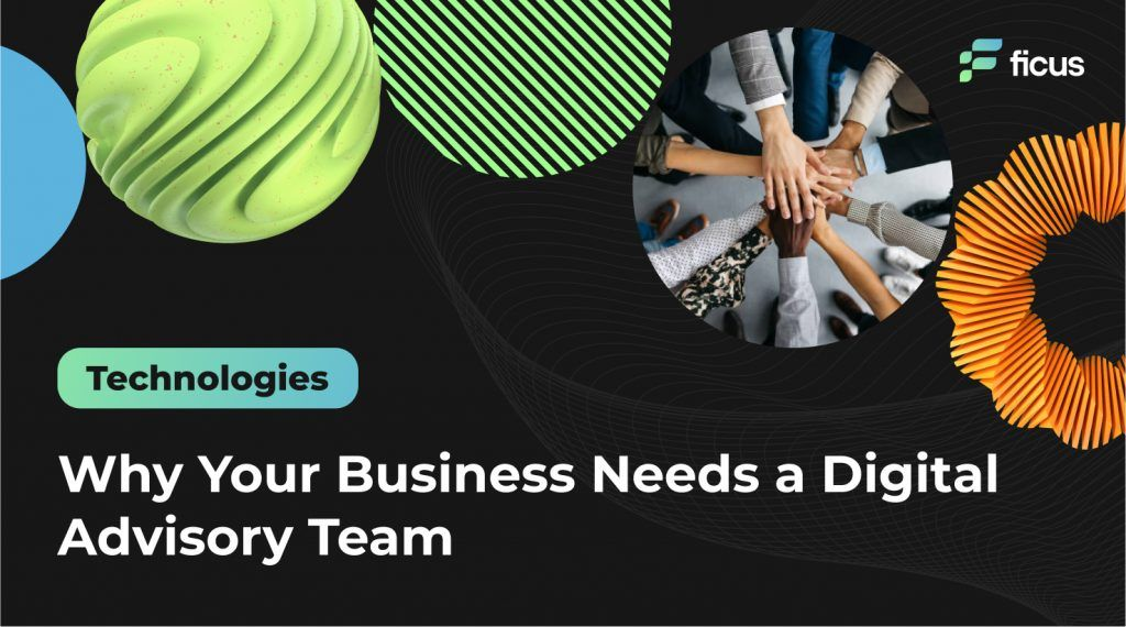 Why a Digital Advisory Team Is Necessary for Your Business? - Ficus ...