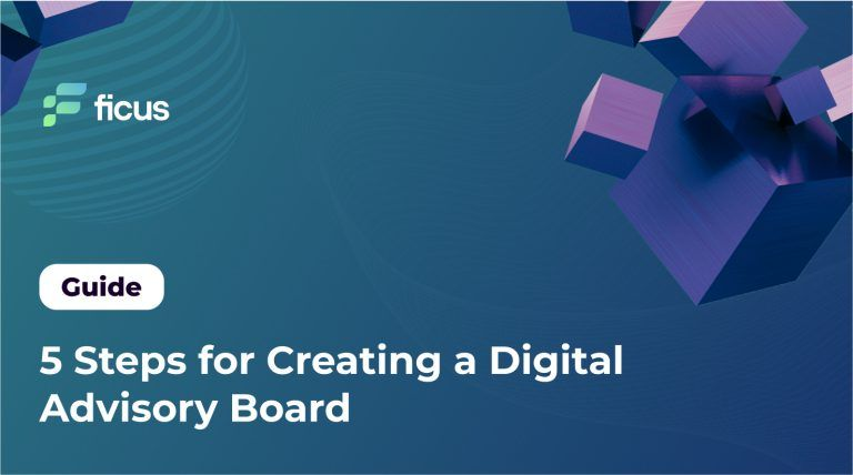 5 Steps for Creating a Digital Advisory Board - Ficus Technologies
