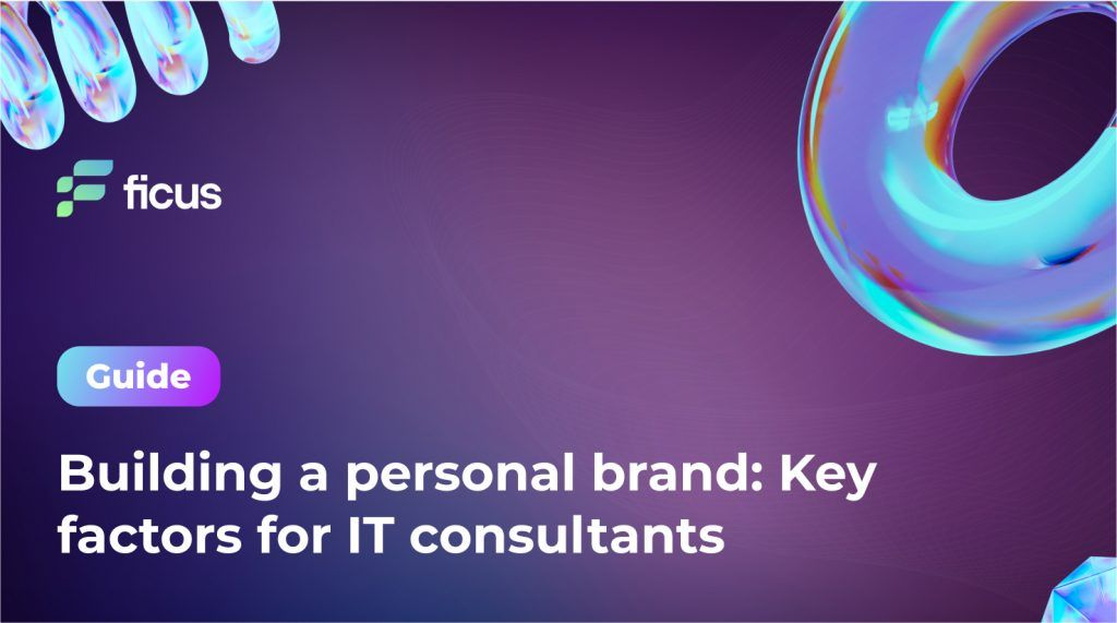 Building a personal brand: Key factors for IT consultants - Ficus ...
