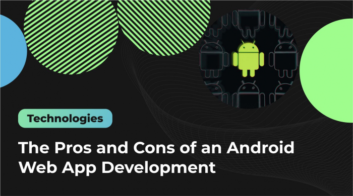 The Pros and Cons of an Android Web App Development - Ficus Technologies