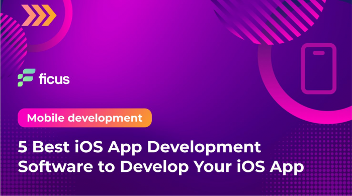 5 Best iOS App Development Software to Develop Your iOS App - Ficus ...