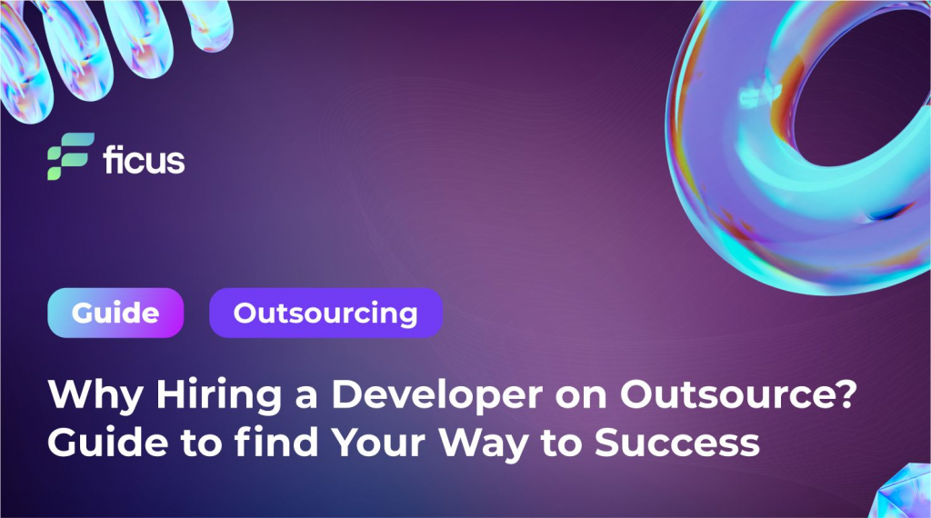 Why Hiring a Developer on Outsource? Guide to Find Your Way to Success ...