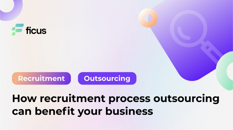 How Recruitment Process Outsourcing Can Benefit Your Business Ficus