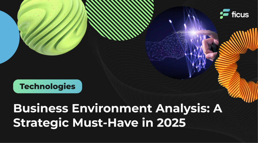 Business Environment Analysis: A Strategic Must-Have in 2025 - Ficus ...